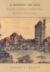 A Modern Arcadia: Frederick Law Olmsted