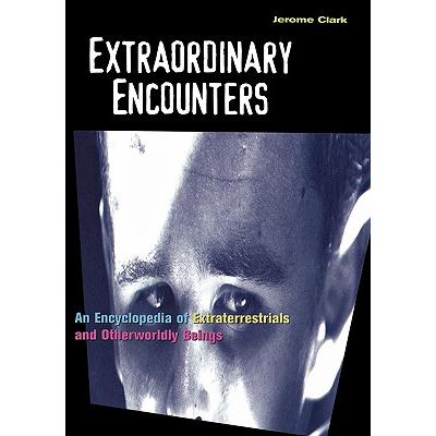 Extraordinary Encounters: An Encyclopedia of Extraterrestrials and Otherworldly Beings