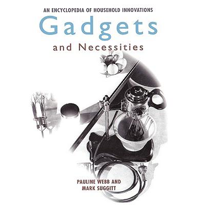 Gadgets and Necessities: An Encyclopedia of Household Innovations