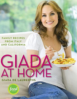 Giada at Home: Family Recipes from Italy