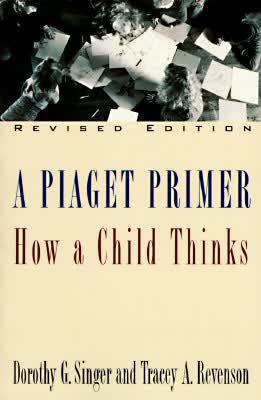 A Piaget Primer: How a Child Thinks;