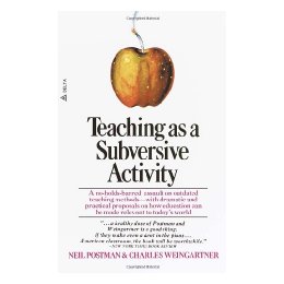 Teaching as a Subversive Activity