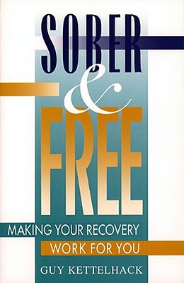 Sober and Free: Making Your Recovery