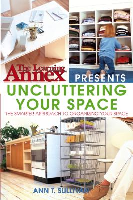 The Learning Annex Presents Uncluttering