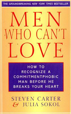 Men Who Can't Love: How to Recognize a
