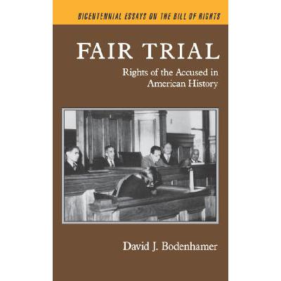 Fair Trial: Rights of the Accused in America...