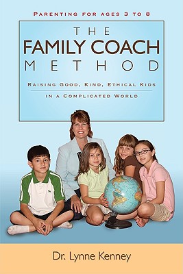 Family Coach Method: Raising Good, Kind,