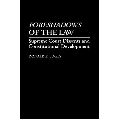 Foreshadows of the Law: Supreme Court Dissents and Constitutional Development