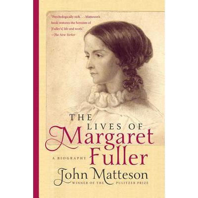Lives of Margaret Fuller: A Biography