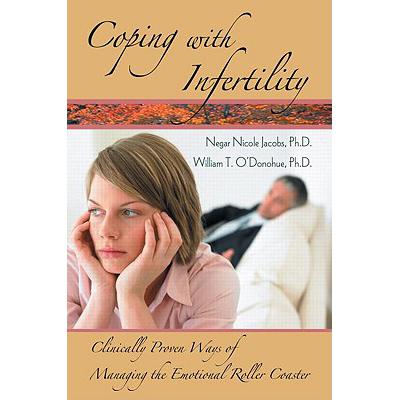 Coping with Infertility: Clinically Proven Ways of Managing the Emotional Roller Coaster