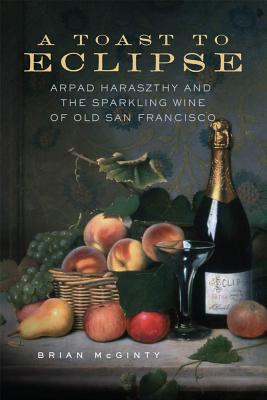 A Toast to Eclipse: Arpad Haraszthy and