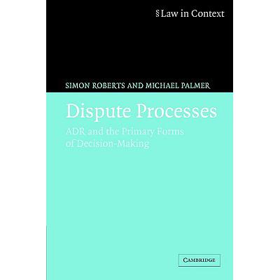 Dispute Processes: ADR and the Primary Forms...