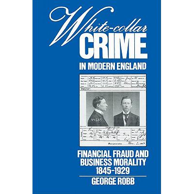 White-Collar Crime in Modern England: Financ...