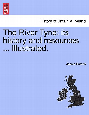 The River Tyne: Its History and