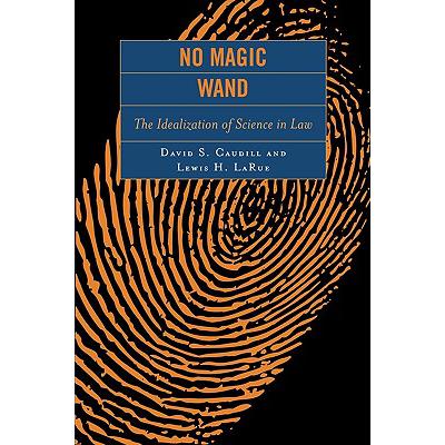 No Magic Wand : The Idealization of Science in Law