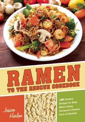 Ramen to the Rescue Cookbook: Over 100