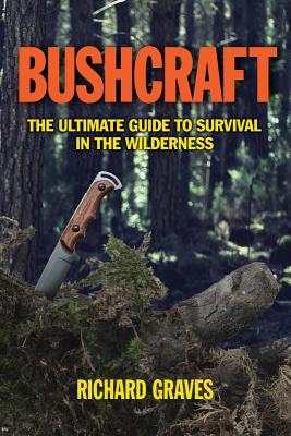 Bushcraft: The Ultimate Guide to