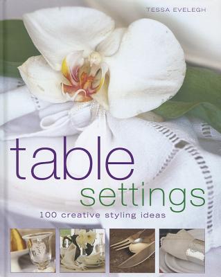 Table Settings: 100 Creative Styling