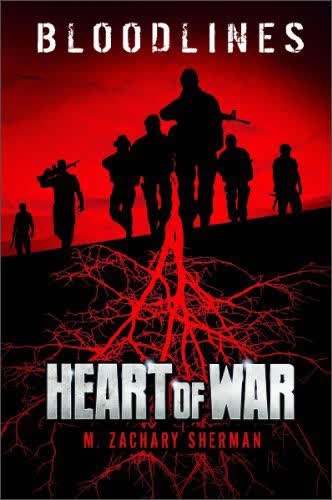 The Heart of War (Bloodlines (Zachary M. Sherman))