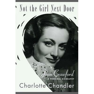 Not the Girl Next Door: Joan Crawford, a Per...