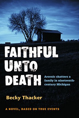 Faithful Unto Death: A Novel, Based on