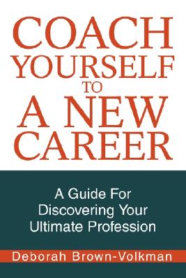 Coach Yourself to a New Career: A Guide