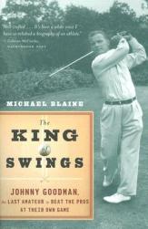 The King of Swings: Johnny Goodman, the