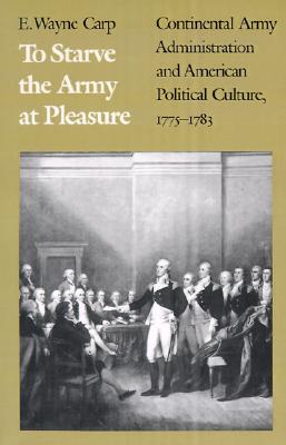 To Starve the Army at Pleasure: