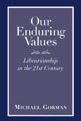 Our Enduring Values: Librarianship in
