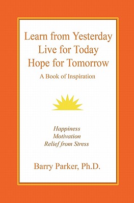 Learn from Yesterday, Live for Today,