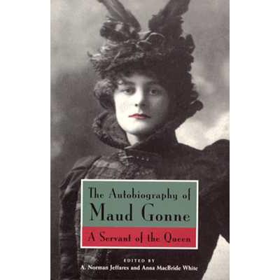 The Autobiography of Maud Gonne: A Servant o...