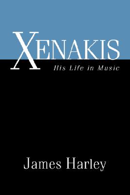 Xenakis: His Life in Music