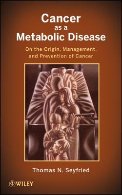 Cancer As A Metabolic Disease: On The Origin...