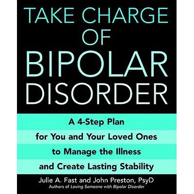 Take Charge of Bipolar Disorder: A 4-Step Pl...