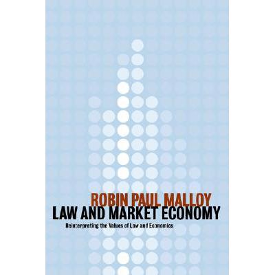Law and Market Economy: Reinterpreting the Values of Law and Economics
