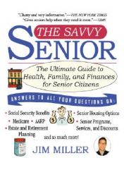 The Savvy Senior: The Ultimate Guide to
