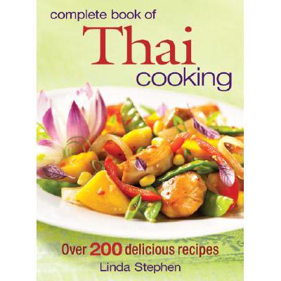 Complete Book of Thai Cooking: Over 200 Deli...