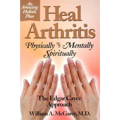 Heal Arthritis: Physically, Mentally, Spirit...