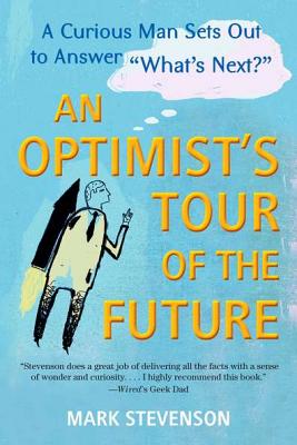 An Optimist's Tour of the Future: One