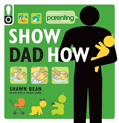 Show Dad How (Parenting Magazine): The