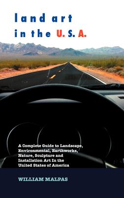 Land Art in the U.S.A.: A Complete Guide