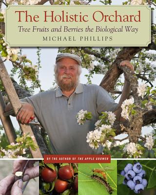 The Holistic Orchard: Tree Fruits and