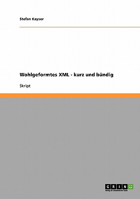 Wohlgeformtes XML - Kurz Und B