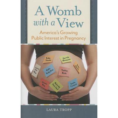 A Womb with a View: America's Growing Public Interest in Pregnancy