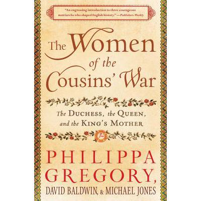The Women of the Cousins' War: The Duchess, ...