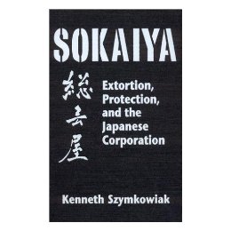 Sokaiya: Extortion, Protection, and the
