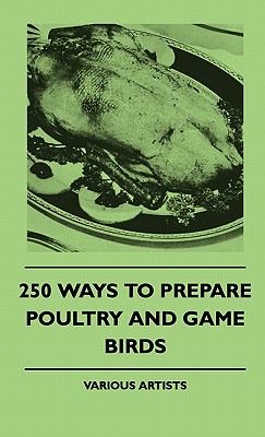 250 Ways to Prepare Poultry and Game