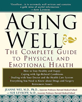 Aging Well: The Complete Guide To