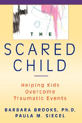 The Scared Child: Helping Kids Overcome
