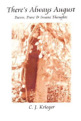 There's Always August: Poems, Prose &